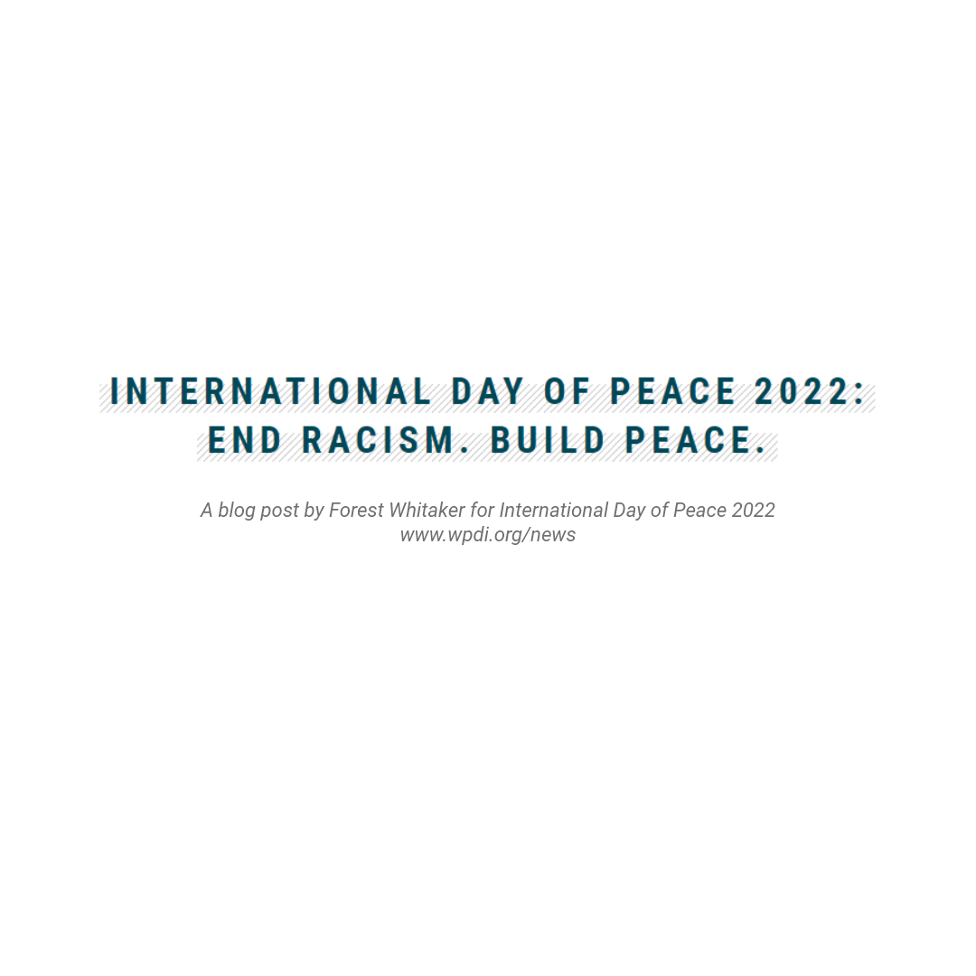 International Day of Peace 2022: End racism. Build peace. - WPDI : WPDI